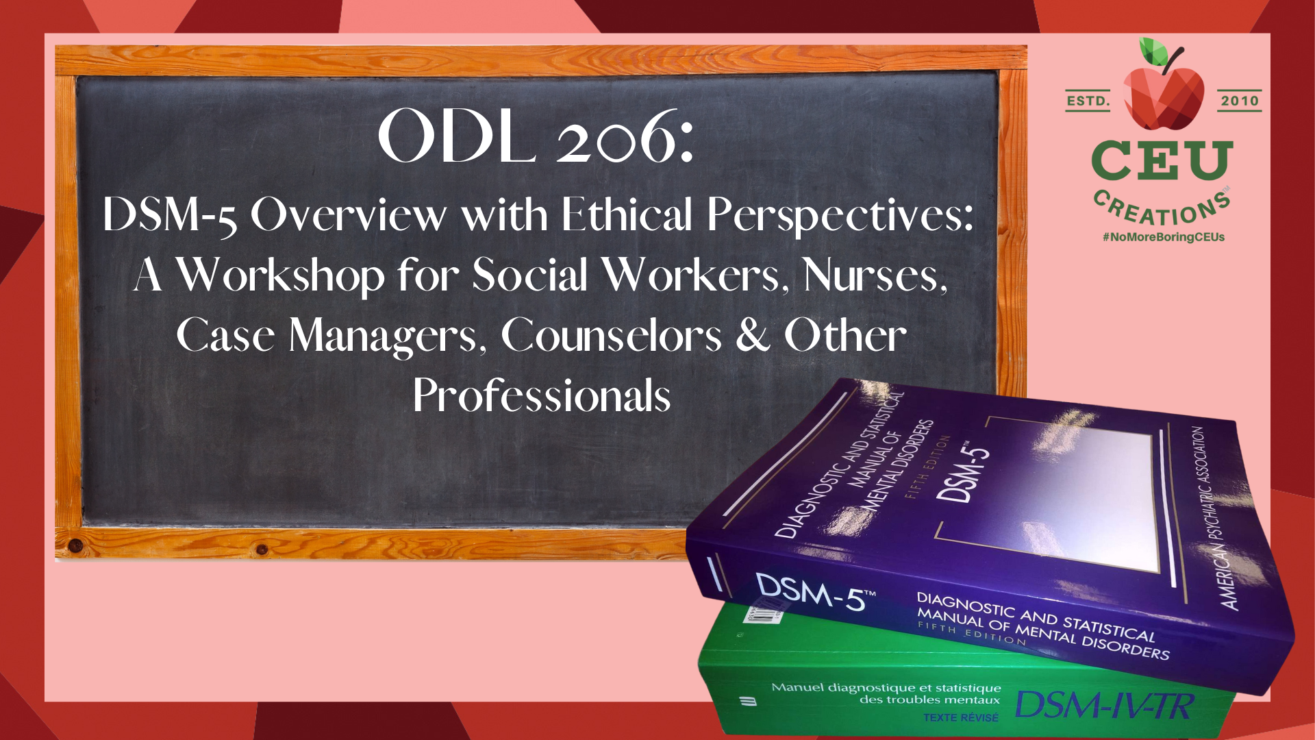 ODL 206: DSM-5 Overview with Ethical Perspectives: A Workshop for Social Workers, Nurses, Case ...